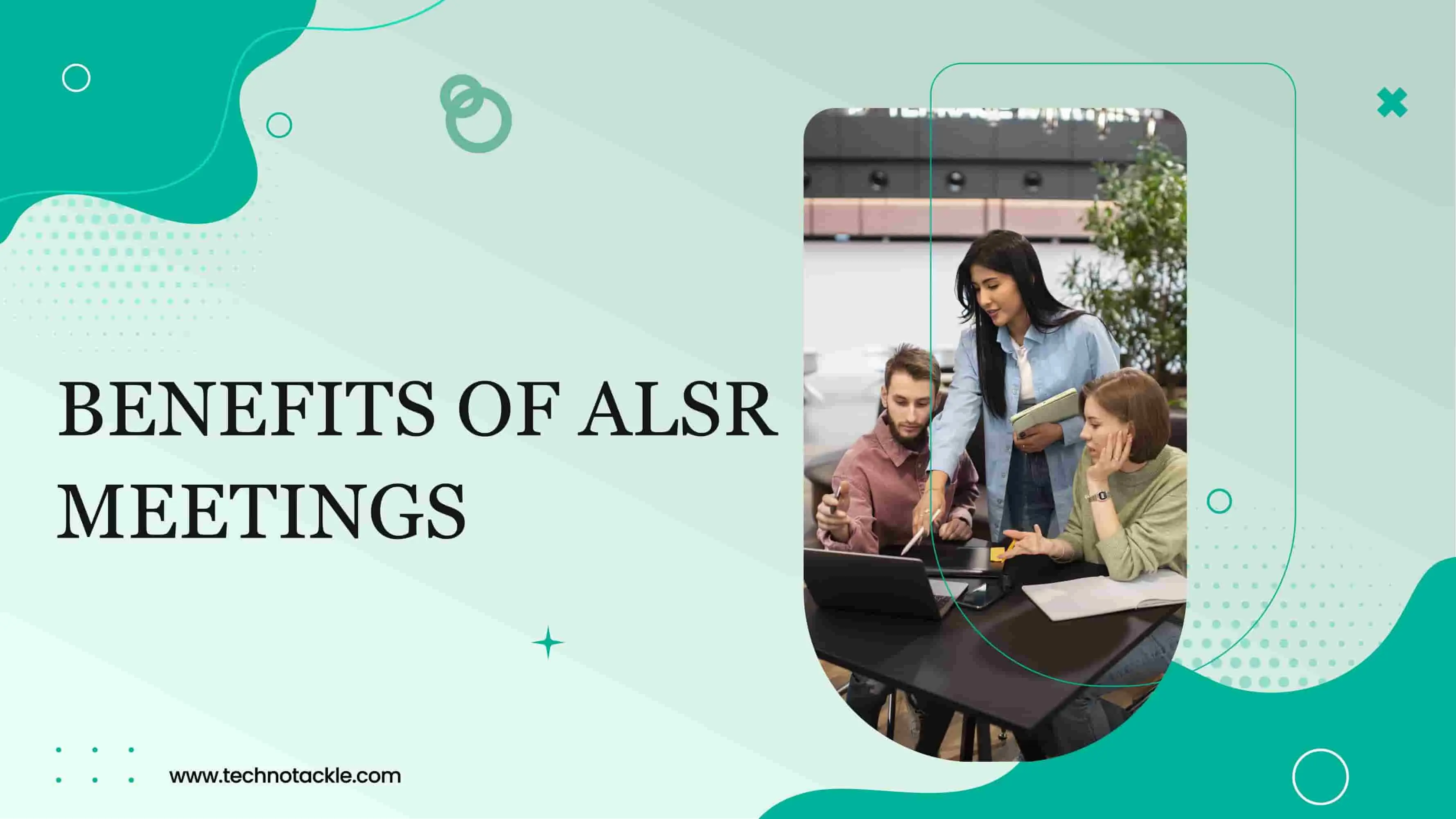Benefits of ALSR Meetings